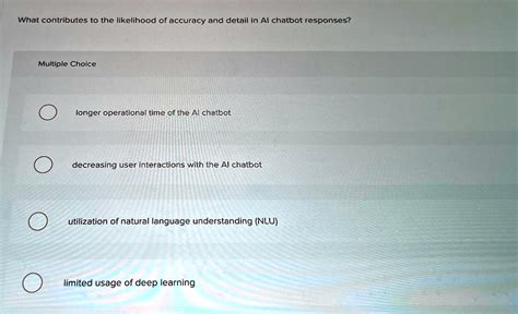 solved what contributes to the likelihood of accuracy and detail in ai chatbot responses