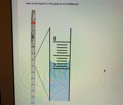 Solved How Much Liquid Is In The Pipet In ML Milliliters Chegg Com