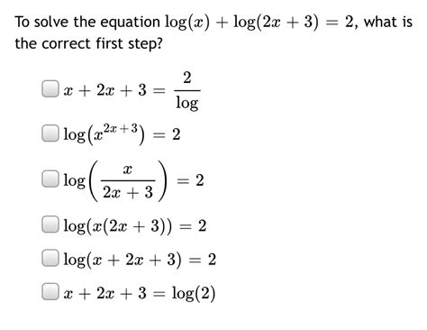 Solved To Solve The Equation Log X Log 2x 3 2 What Is The Correct First Step X 2x 3 2