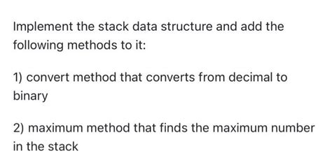 Solved Implement The Stack Data Structure And Add The Chegg Com