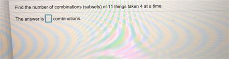 Solved Find The Number Of Combinations Subsets Of 11