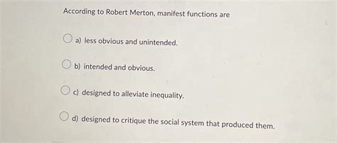 Solved According To Robert Merton Manifest Functions Area