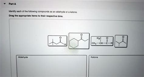 Solved Part A Identify Each Of The Following Compounds As An Aldehyde Or A Ketone Drag The