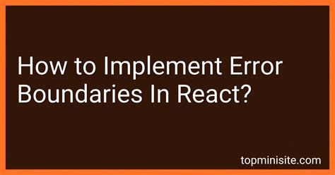 How To Implement Error Boundaries In React In 2024