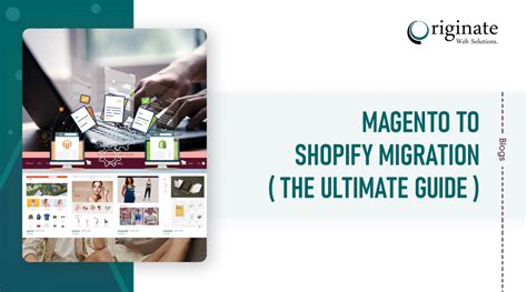 Magento To Shopify Migration A Detailed Guide