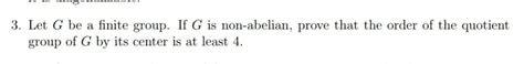 Solved 3 Let G Be A Finite Group If G Is Non Abelian