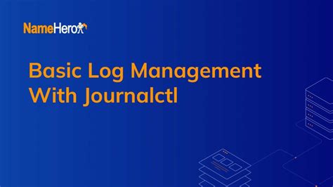 Basic Log Management With Journalctl