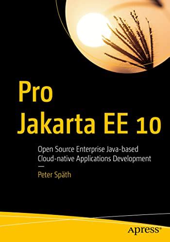 Pro Jakarta Ee 10 Open Source Enterprise Java Based Cloud Native