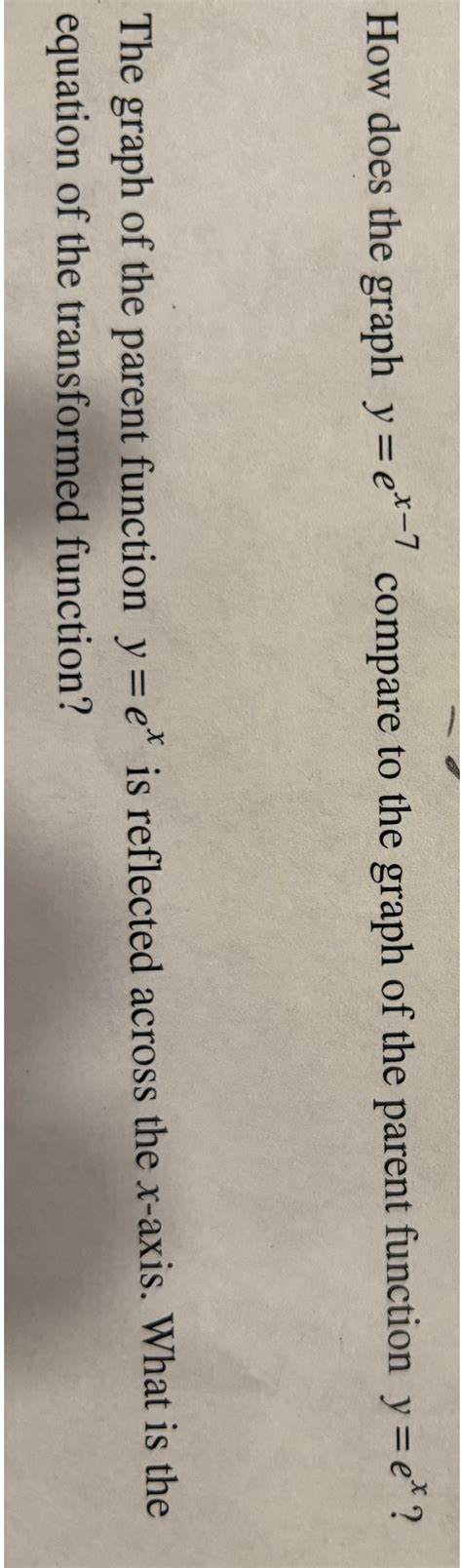 Solved How Does The Graph Y Ex 7 Compare To The Graph Of Chegg Com