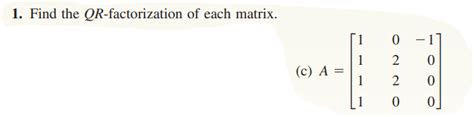 Solved Find The QR Factorization Of Each Matrix C Chegg
