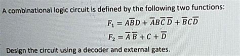 Solved A Combinational Logic Circuit Is Defined By The Following Two