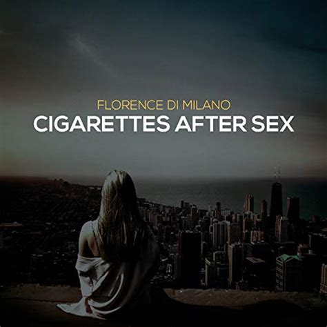 Play Cigarettes After Sex By Florence Di Milano On Amazon Music