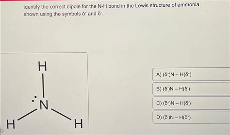 Solved Identify The Correct Dipole For The N H ﻿bond In The
