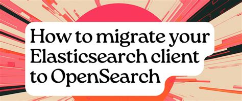 How To Migrate Your Elasticsearch Client To Opensearch Dev Community