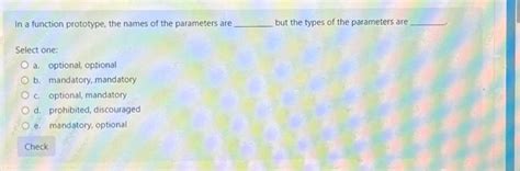 Solved In A Function Prototype The Names Of The Parameters
