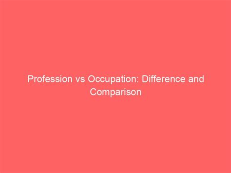 Profesión Vs Ocupación Diferencia Y Comparación