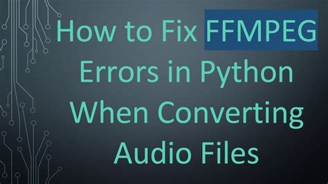 How To Fix Ffmpeg Errors In Python When Converting Audio Files Youtube
