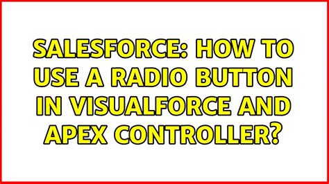 Salesforce How To Use A Radio Button In Visualforce And Apex Controller 2 Solutions Youtube