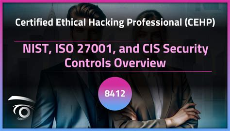 Nist Iso 27001 And Cis Security Controls Overview Certified Ethical Hacking Professional