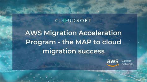 aws migration acceleration program the map to cloud migration success