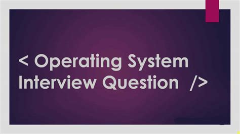 top operating system interview questions and answers developers