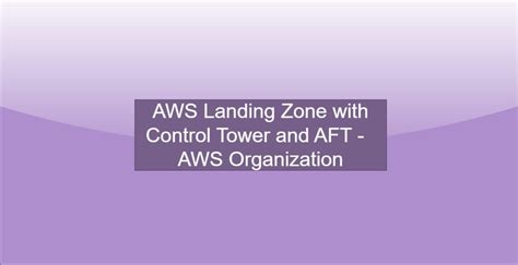 Part AWS Landing Zone With Control Tower And AFT AWS Organization CloudCuddler