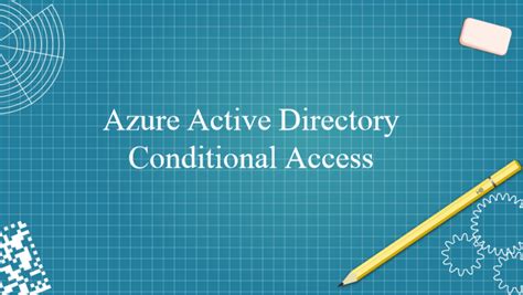 Enhancing Secure Access With Azure Ad Conditional Access By Romya