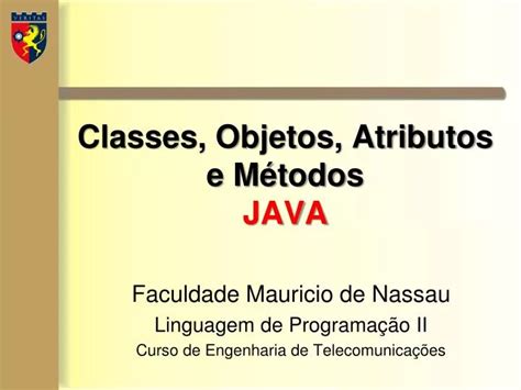 Ppt Classes Objetos Atributos E Métodos Java Powerpoint Presentation Id 5658770