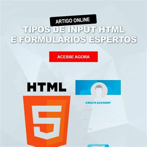Confira nesta aula prática quais são os tipos de input de dados HTML para usar nos formulários