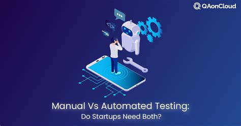 Manual Vs Automated Testing Do Startups Need Both