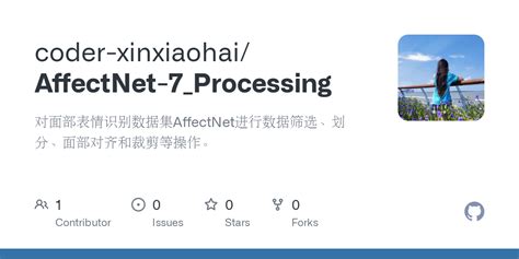 GitHub coder xinxiaohai AffectNet Processing 对面部表情识别数据集AffectNet进行数据筛选划分面部对齐和裁剪等操作