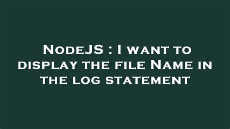 Nodejs I Want To Display The File Name In The Log Statement Youtube