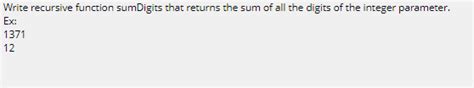 Solved Use C Write Recursive Function Sumdigits That