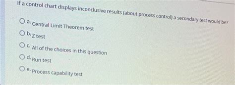 Solved If A Control Chart Displays Inconclusive Results