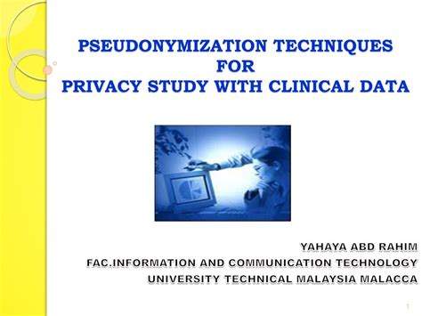 PPT PSEUDONYMIZATION TECHNIQUES FOR PRIVACY STUDY WITH CLINICAL DATA PowerPoint Presentation