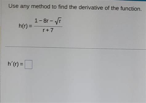 solved use any method to find the derivative of the