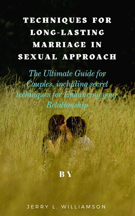 TECHNIQUES FOR LONG LASTING MARRIAGE IN SEXUAL APPROACH The Ultimate Guide For Couples