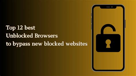 Top 12 Best Unblocked Browsers To Bypass New Blocked Websites