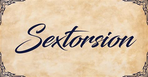 Sextorsion Información Completa Definición Ejemplos Y Más