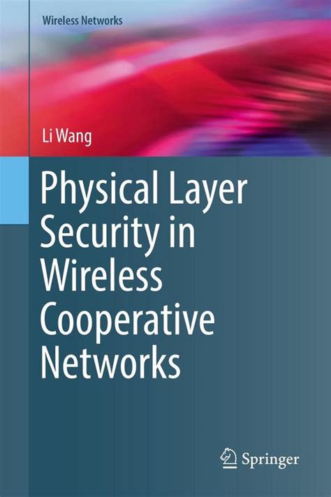 wireless networks physical layer security in wireless cooperative
