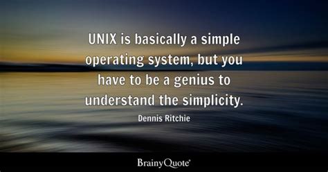 dennis ritchie unix is basically a simple operating