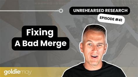 Fixing A Bad Merge Unrehearsed Research 41 Youtube