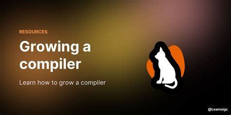 Growing A Compiler Must Know Resources For Developers By Giessen Dev