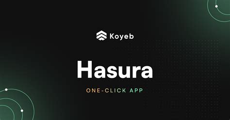 Deploy Hasura One Click App Koyeb