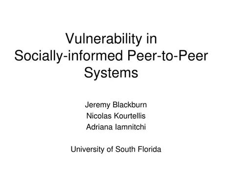 Ppt Vulnerability In Socially Informed Peer To Peer Systems Powerpoint Presentation Id 5769686