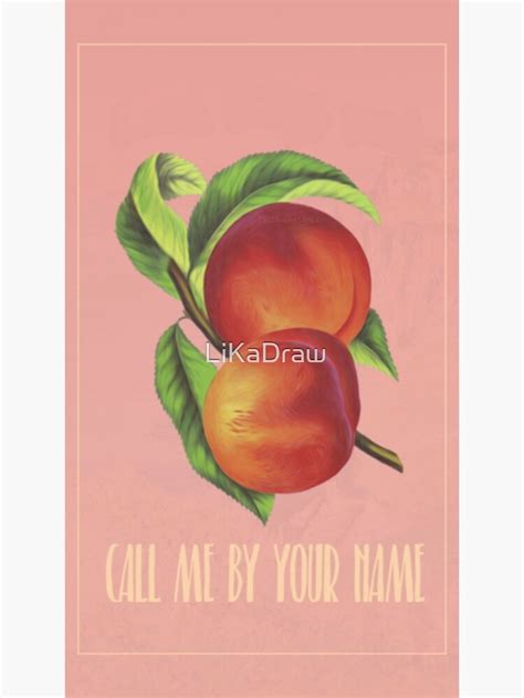 Call Me By Your Name Peach Poster For Sale By Likadraw Redbubble