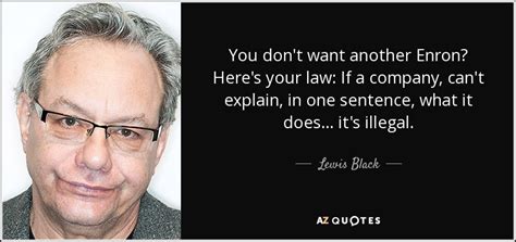 Lewis Black Quote You Dont Want Another Enron Heres Your Law If A