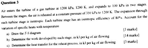 solved question 3 air enters the turbine of a gas turbine at 1200 kpa 1200 k and expands to