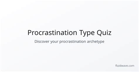 Procrastination Type Quiz Identify Your Procrastination Style Fluidwave Tools