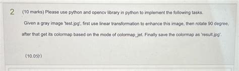 Solved 10 Marks Please Use Python And Opencv Library In